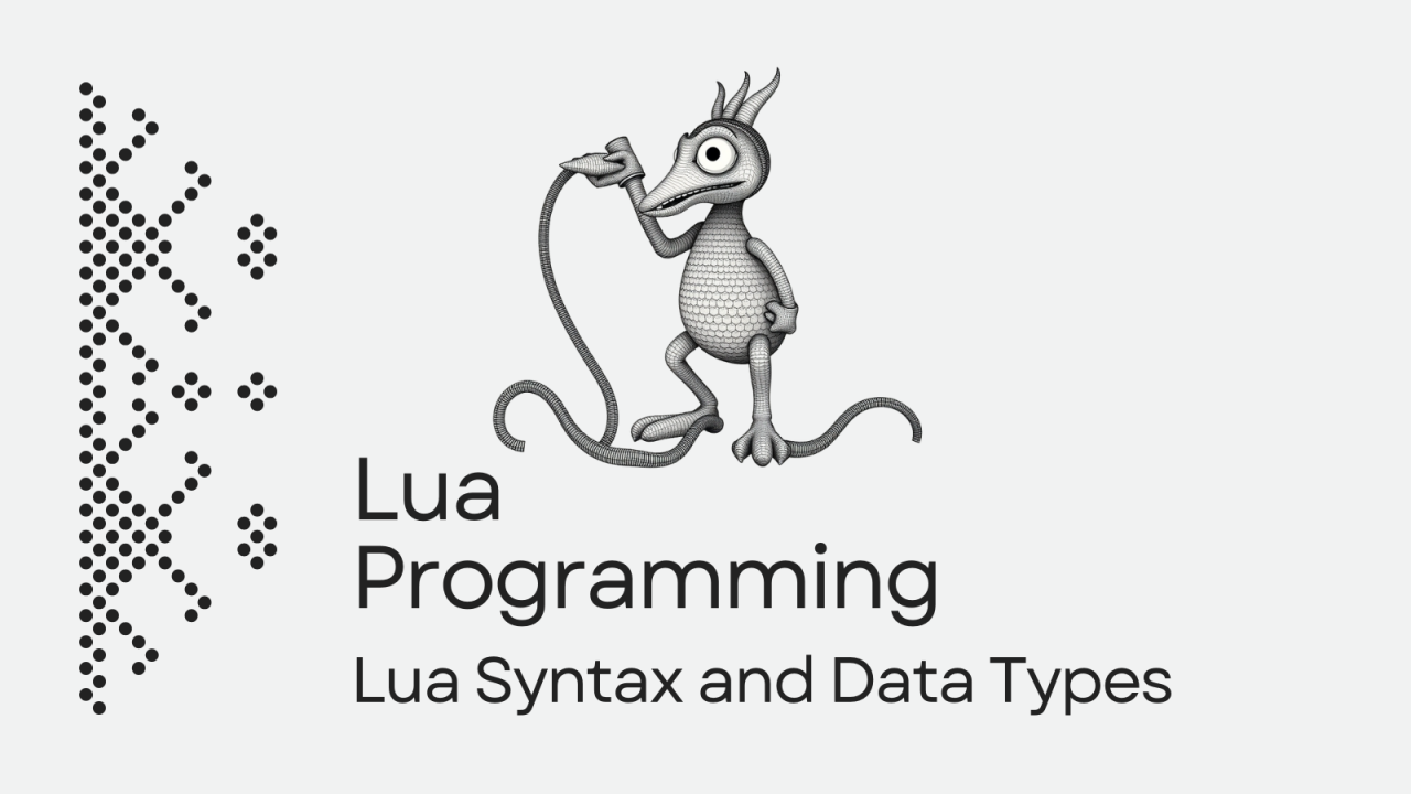 Lua Syntax and Data Types Lua Syntax and Data Types