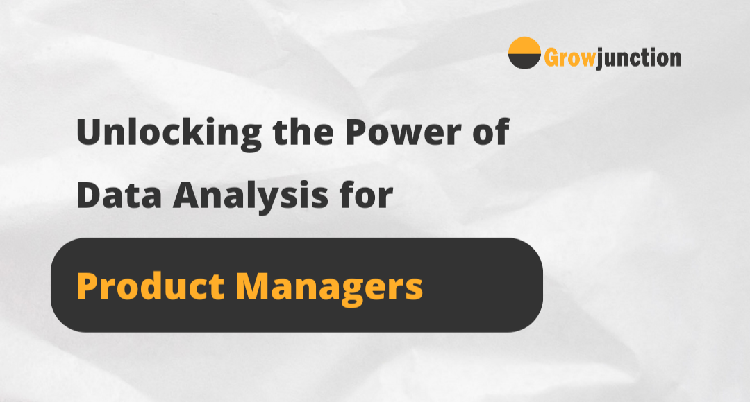Unleashing The Potential of Data Analysis for Product Manager Unleashing The Potential of Data Analysis for Product Manager