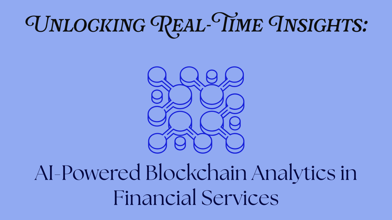 Unlocking Real-Time Insights: AI-Powered Blockchain Analytics in ... Unlocking Real-Time Insights: AI-Powered Blockchain Analytics in ...
