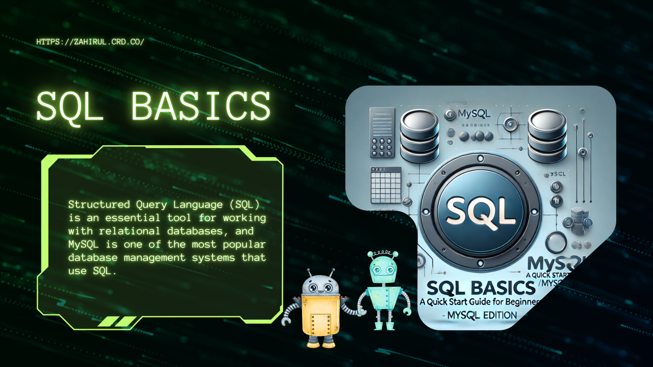 SQL Basics: A Quick Start Guide for Beginners (MySQL Edition) SQL Basics: A Quick Start Guide for Beginners (MySQL Edition)