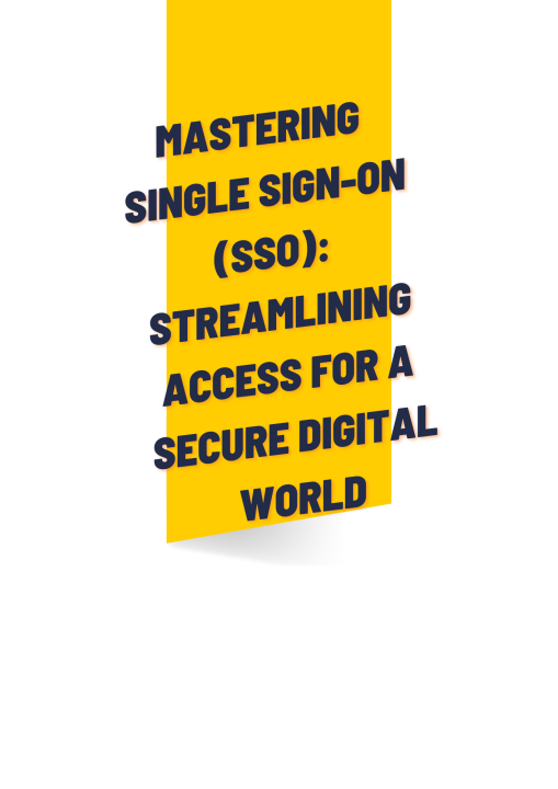 Mastering Single Sign-On (SSO): Streamlining Access for a Secure ... Mastering Single Sign-On (SSO): Streamlining Access for a Secure ...
