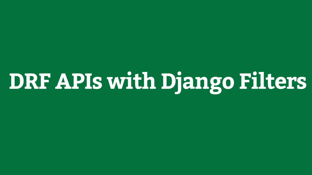Supercharge your DRF APIs with Django Filters Supercharge your DRF APIs with Django Filters