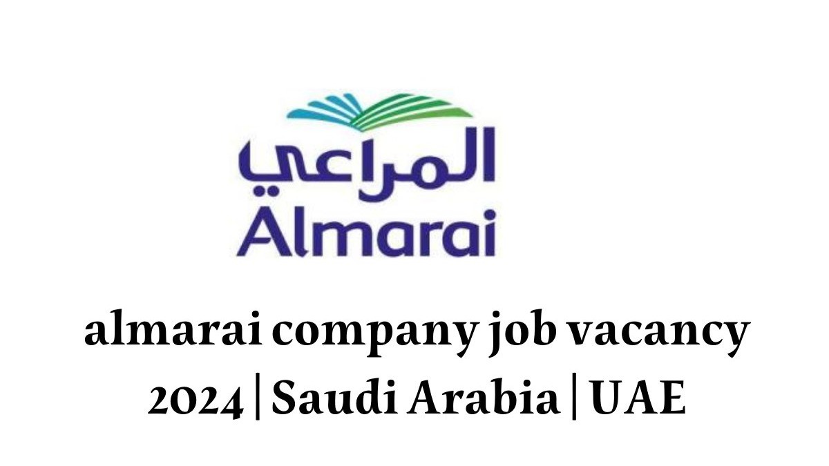 almarai company job vacancy 2024 | Saudi Arabia | UAE almarai company job vacancy 2024 | Saudi Arabia | UAE