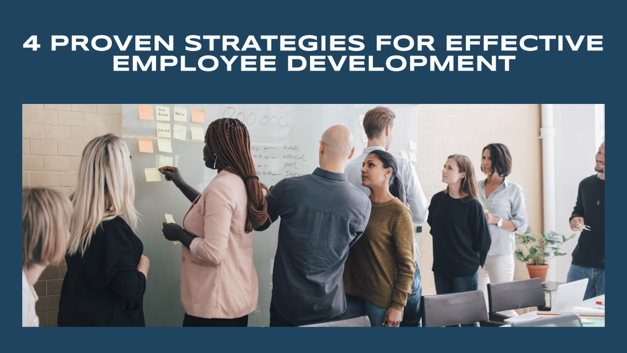 Employee Development: 4 Strategies to Engage Your Workforce Employee Development: 4 Strategies to Engage Your Workforce
