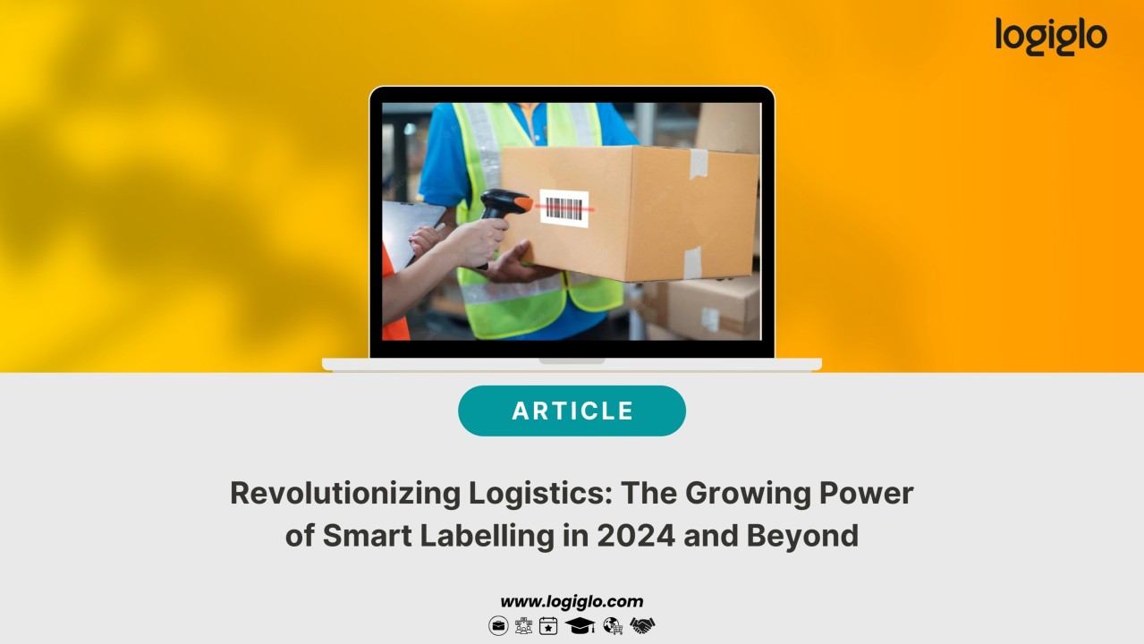 Revolutionizing Logistics: The Growing Power of Smart Labelling in 2024 ... Revolutionizing Logistics: The Growing Power of Smart Labelling in 2024 ...