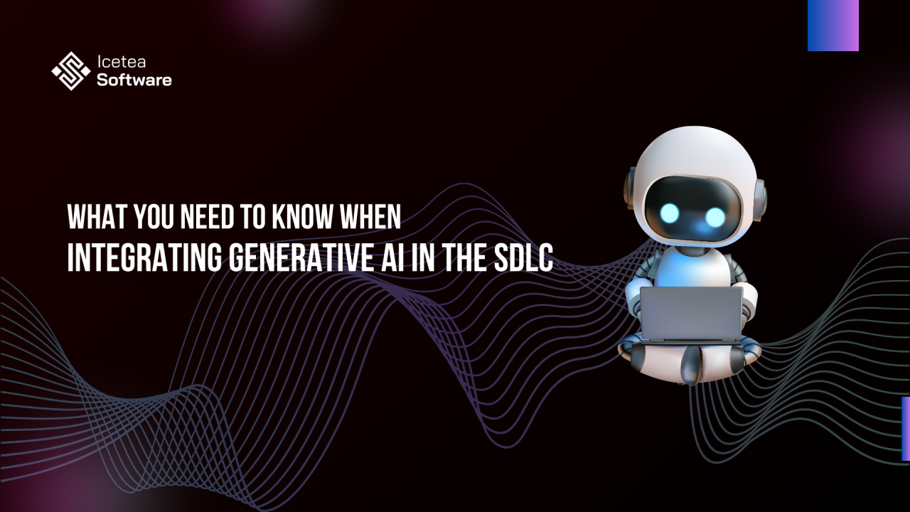 What You Need to Know When Integrating Generative AI in the SDLC What You Need to Know When Integrating Generative AI in the SDLC