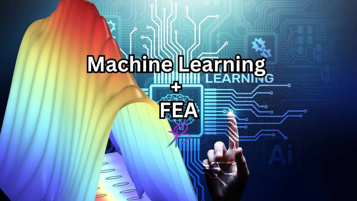 Integrating Machine Learning with FEA for Enhanced Predictive Modeling Integrating Machine Learning with FEA for Enhanced Predictive Modeling