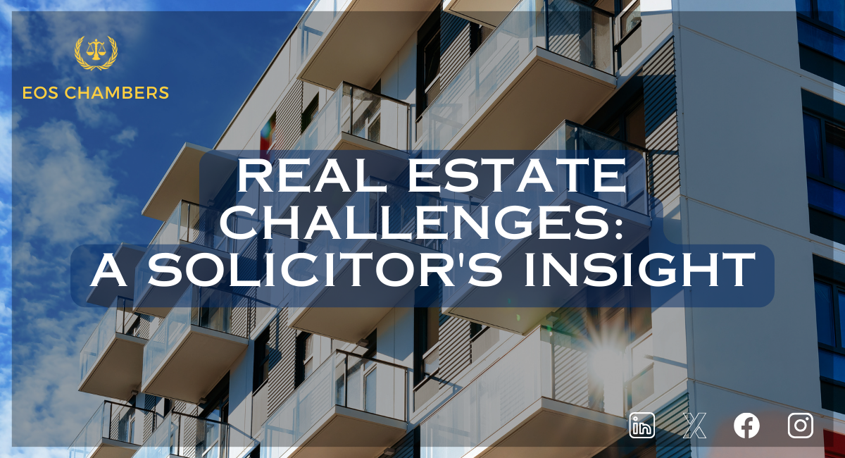 Navigating Real Estate Challenges: A Solicitor's Insight Navigating Real Estate Challenges: A Solicitor's Insight