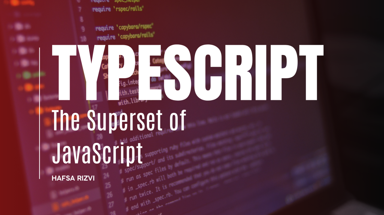 TypeScript: The Superset of JavaScript TypeScript: The Superset of JavaScript