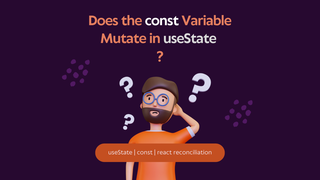 React’s useState and the Truth About const Variable Mutation React’s useState and the Truth About const Variable Mutation