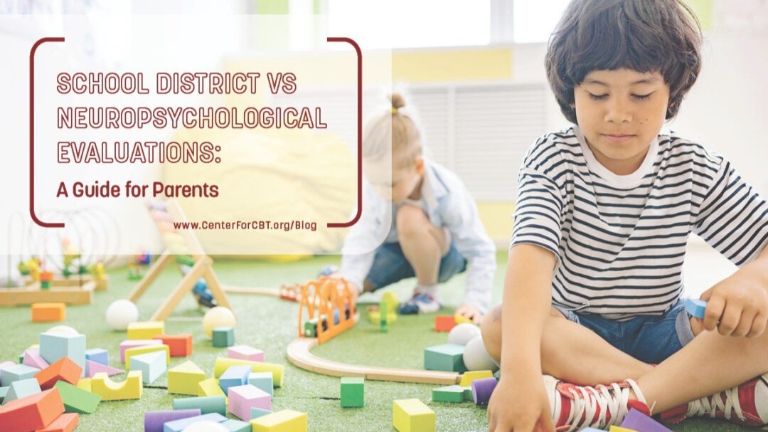 School District vs Neuropsychological Evaluations: A Guide for Parents School District vs Neuropsychological Evaluations: A Guide for Parents