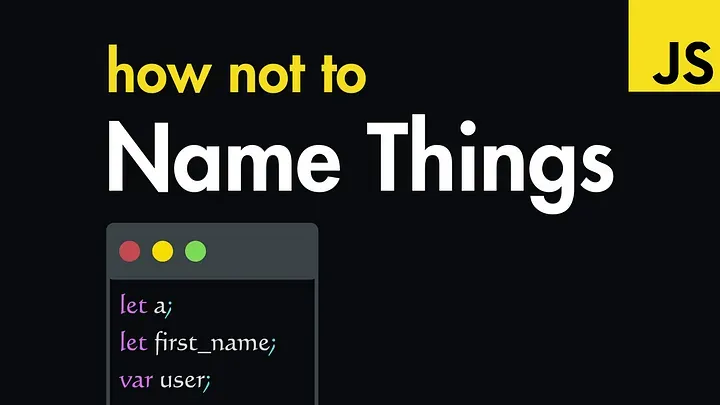 Variable Naming Best Practices in JavaScript Variable Naming Best Practices in JavaScript
