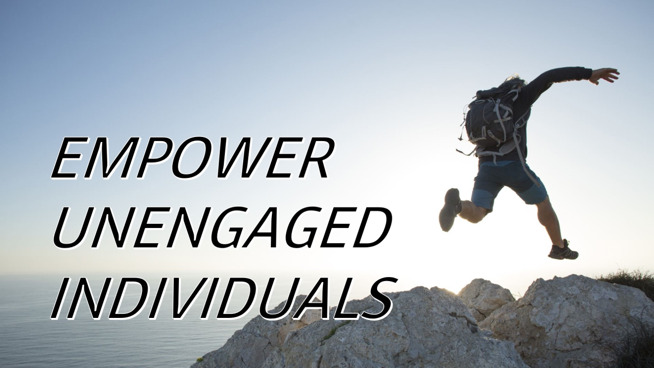 Reclaiming Values- Empowering Unengaged Individuals Reclaiming Values- Empowering Unengaged Individuals