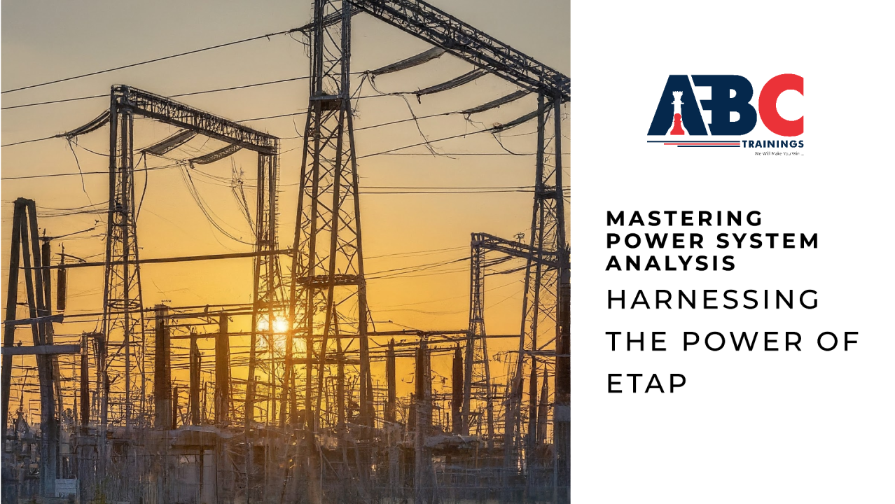 Harnessing the Power of ETAP: Mastering Power System Analysis Harnessing the Power of ETAP: Mastering Power System Analysis