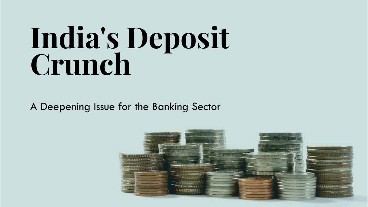 Concerns Over India's Deposit Crunch: A Deepening Issue for the Banking ... Concerns Over India's Deposit Crunch: A Deepening Issue for the Banking ...