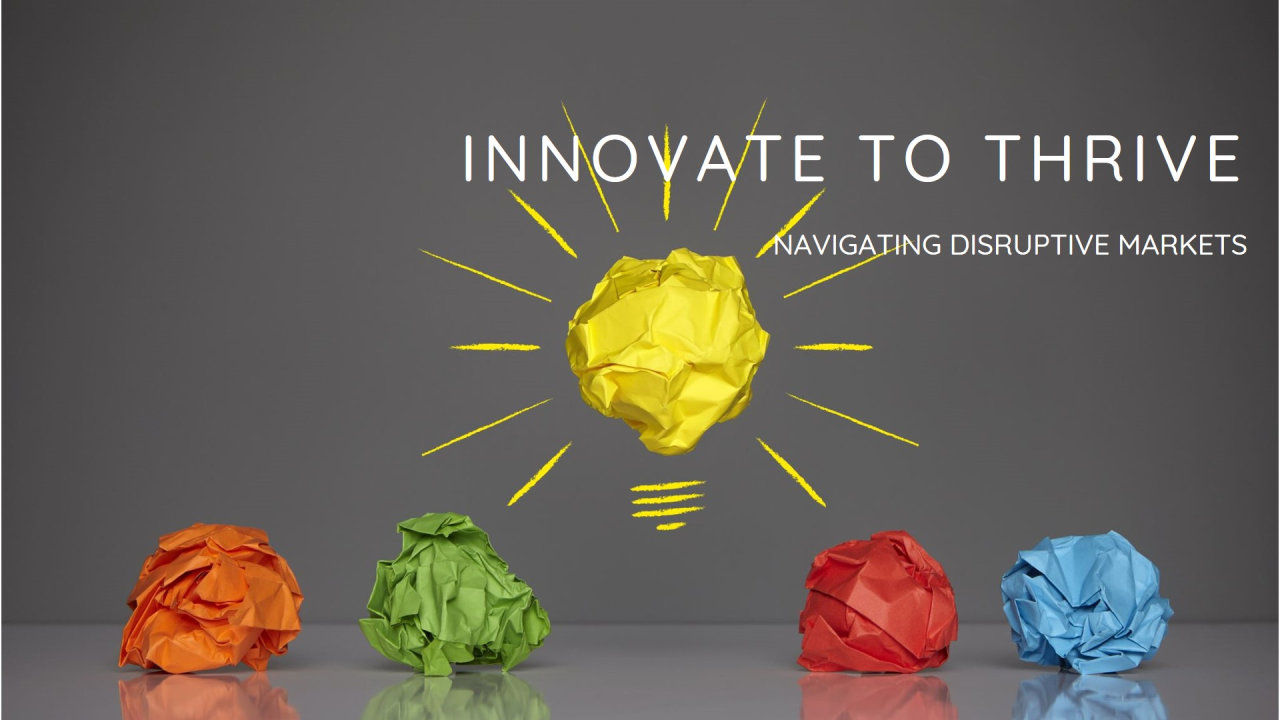 Harnessing the Power of Innovation: How to Thrive in a Disruptive Market Harnessing the Power of Innovation: How to Thrive in a Disruptive Market