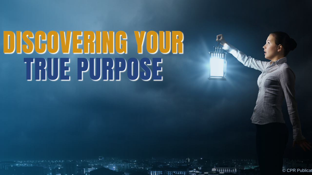Discovering Your True Purpose Discovering Your True Purpose