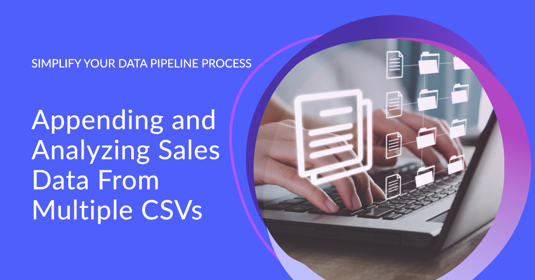 Combining and Analyzing Sales Data from CSV Files Combining and Analyzing Sales Data from CSV Files