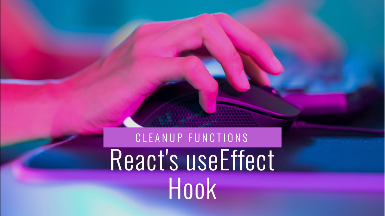 Cleanup Functions in React’s UseEffect Hook Cleanup Functions in React’s UseEffect Hook