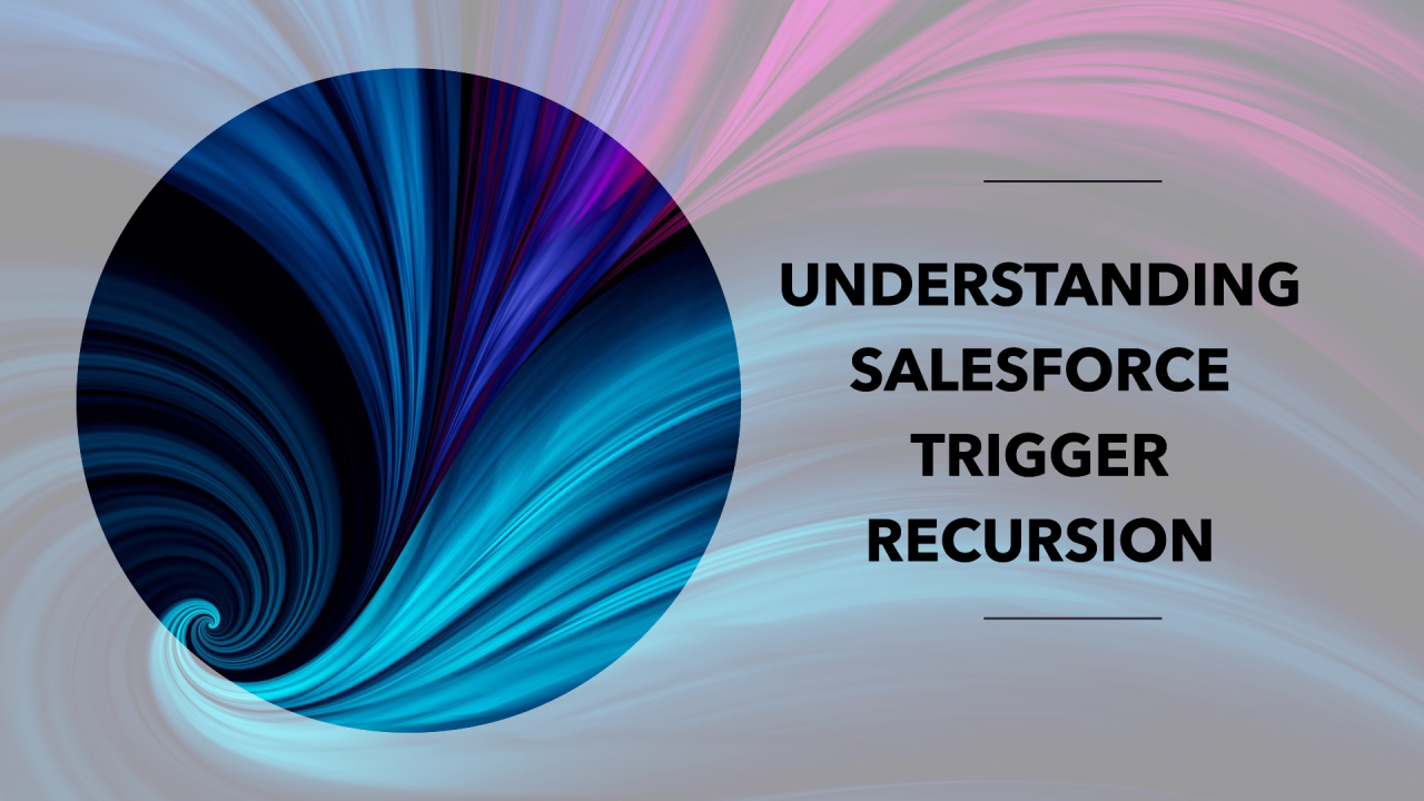 Understanding Salesforce Trigger Recursion Understanding Salesforce Trigger Recursion