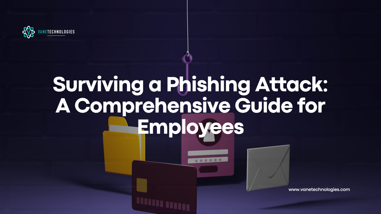 Surviving a Phishing Attack: A Comprehensive Guide for Employees Surviving a Phishing Attack: A Comprehensive Guide for Employees