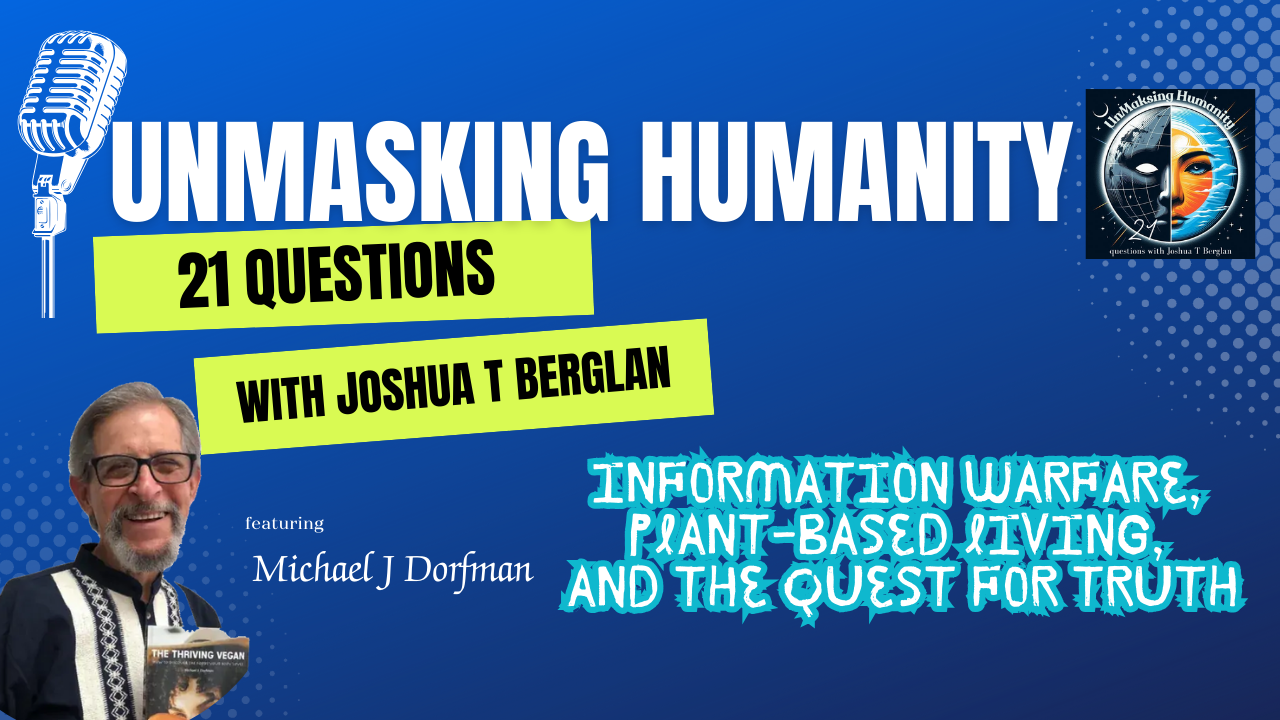 UnMasking Humanity: 21 Questions with Joshua T Berglan UnMasking Humanity: 21 Questions with Joshua T Berglan