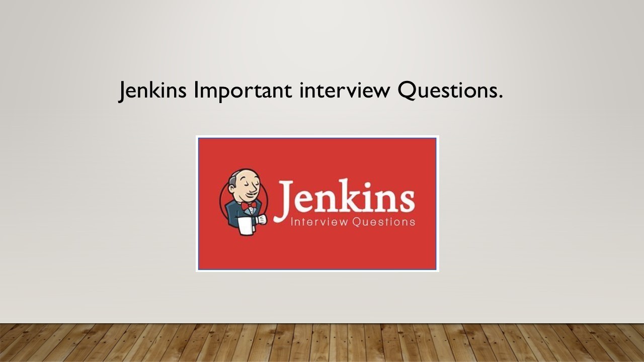 Jenkins Important Interview Questions Jenkins Important Interview Questions