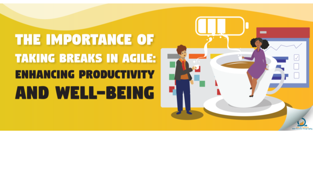 The Importance of Taking Breaks in Agile: Enhancing Productivity and ... The Importance of Taking Breaks in Agile: Enhancing Productivity and ...