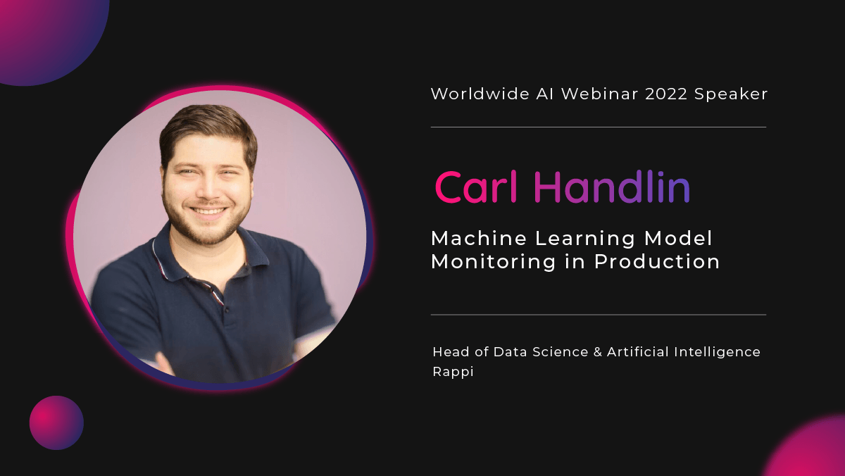 Carl Handlin Talks Machine Learning Model Monitoring in Production Carl Handlin Talks Machine Learning Model Monitoring in Production