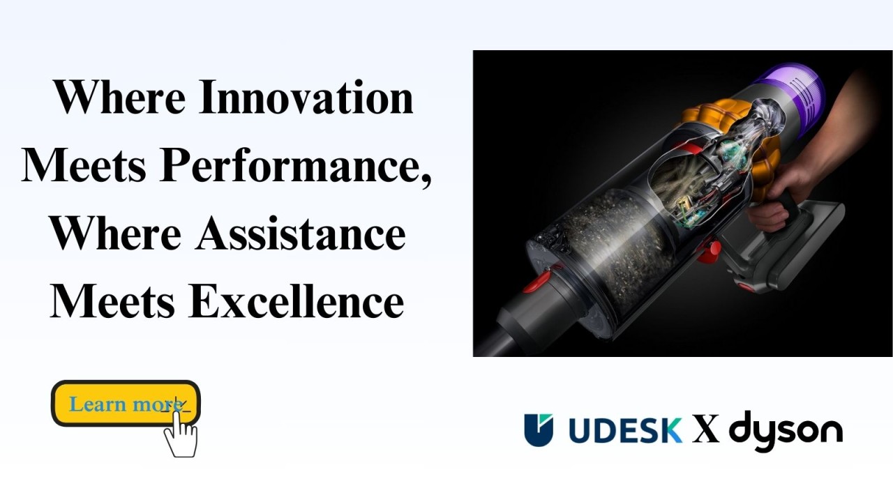 Dyson X Udesk: Where Innovation Meets Performance, Where Assistance ... Dyson X Udesk: Where Innovation Meets Performance, Where Assistance ...