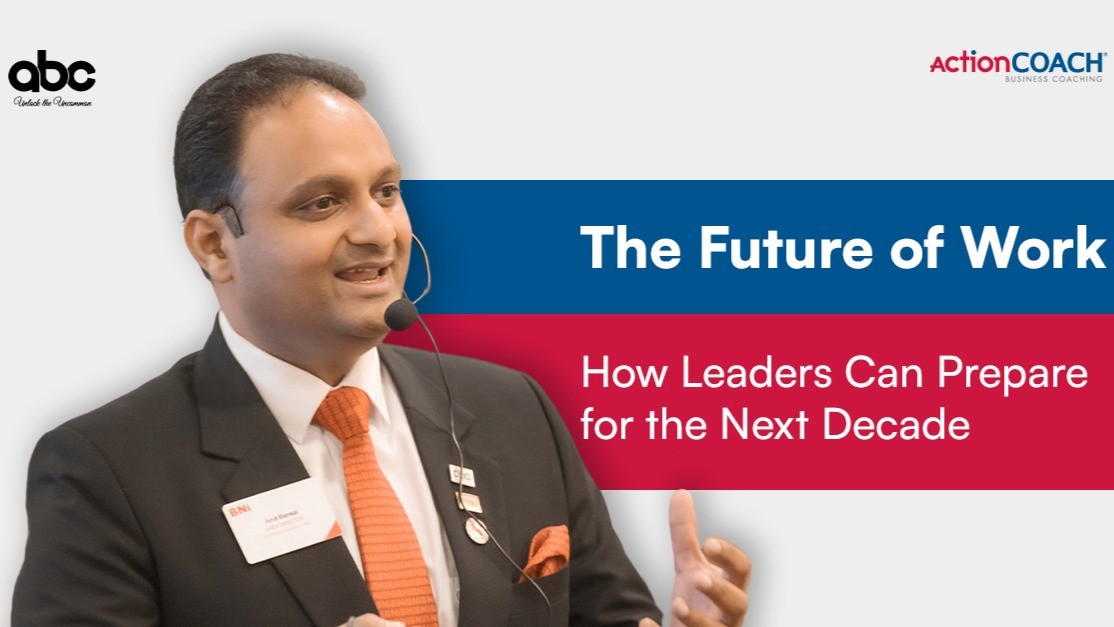 The Future of Work: How Leaders Can Prepare for the Next Decade The Future of Work: How Leaders Can Prepare for the Next Decade