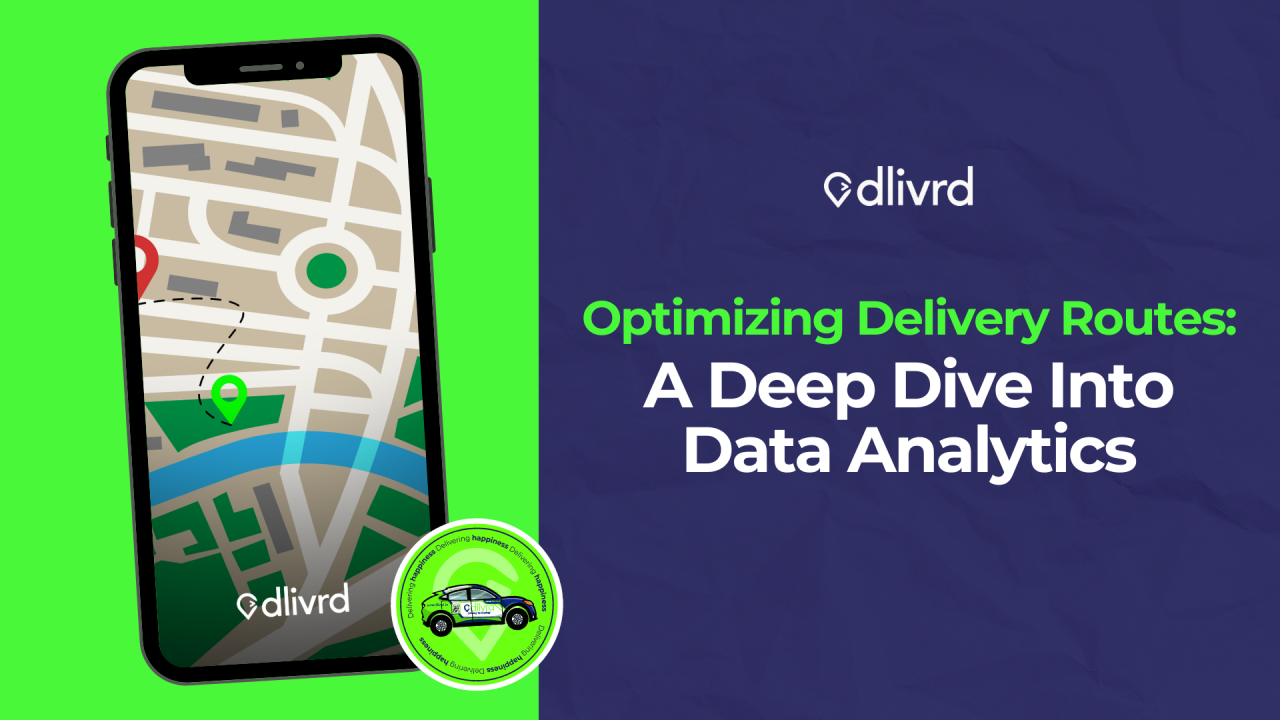 Optimizing Delivery Routes: A Deep Dive Into Data Analytics Optimizing Delivery Routes: A Deep Dive Into Data Analytics