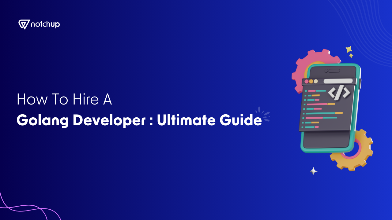 How to Hire a Golang Developer: The Ultimate Guide How to Hire a Golang Developer: The Ultimate Guide