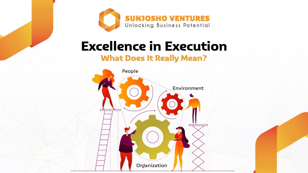 Excellence in Execution: What Does It Really Mean? Excellence in Execution: What Does It Really Mean?