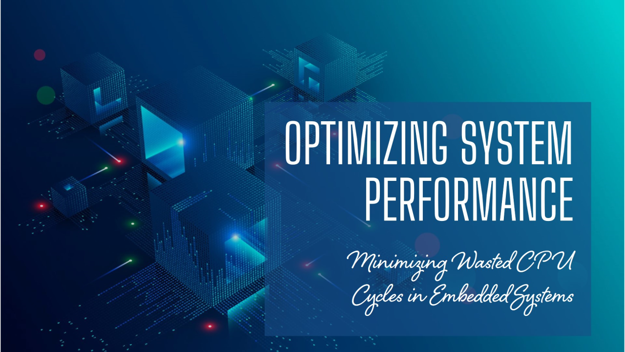 Optimizing System Performance: Minimizing Wasted CPU Cycles in Embedded ... Optimizing System Performance: Minimizing Wasted CPU Cycles in Embedded ...