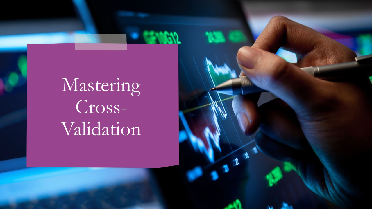 Understanding and Implementing Cross-Validation in Machine Learning Understanding and Implementing Cross-Validation in Machine Learning