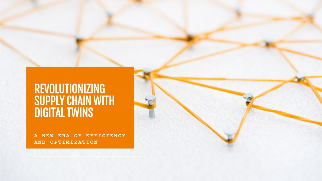 Unleashing the Power of Digital Twins: Revolutionizing Supply Chain ... Unleashing the Power of Digital Twins: Revolutionizing Supply Chain ...