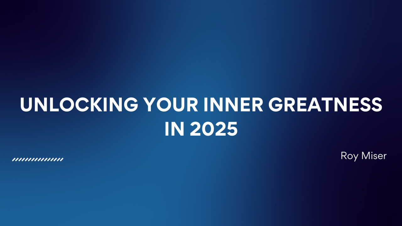 Unlocking Your Inner Greatness in 2025 Unlocking Your Inner Greatness in 2025