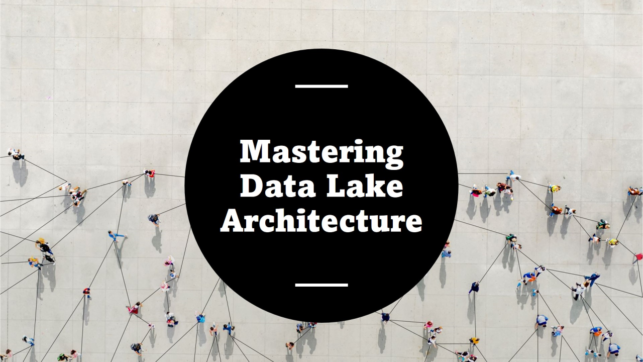 Mastering Data Lake Architecture for Scalable Data Engineering Solutions Mastering Data Lake Architecture for Scalable Data Engineering Solutions