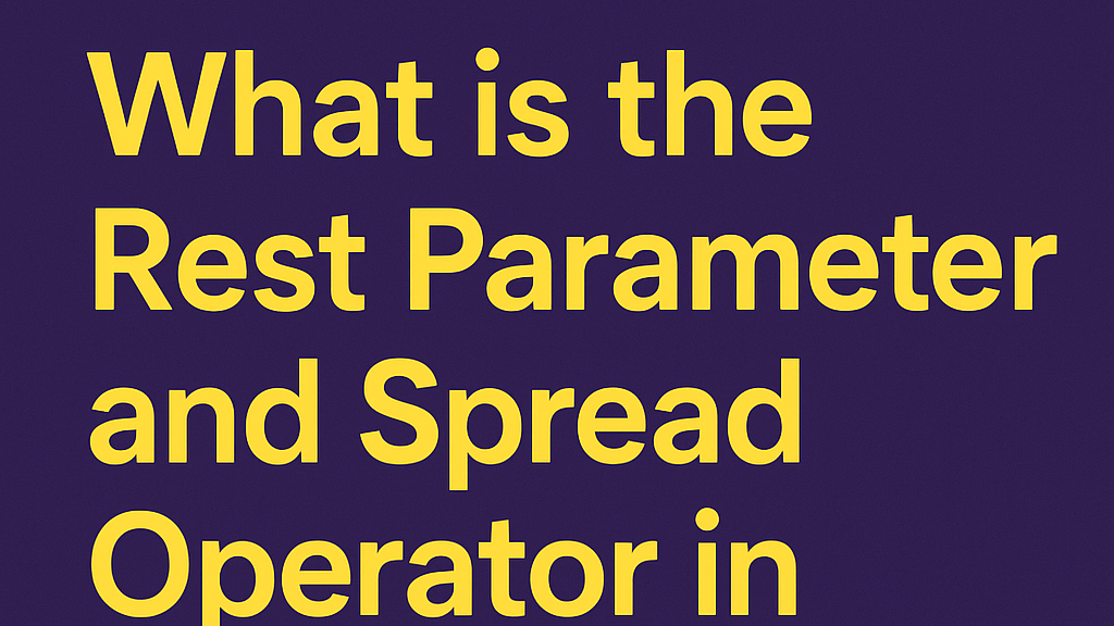 What is the Rest Parameter and Spread Operator in JavaScript? What is the Rest Parameter and Spread Operator in JavaScript?