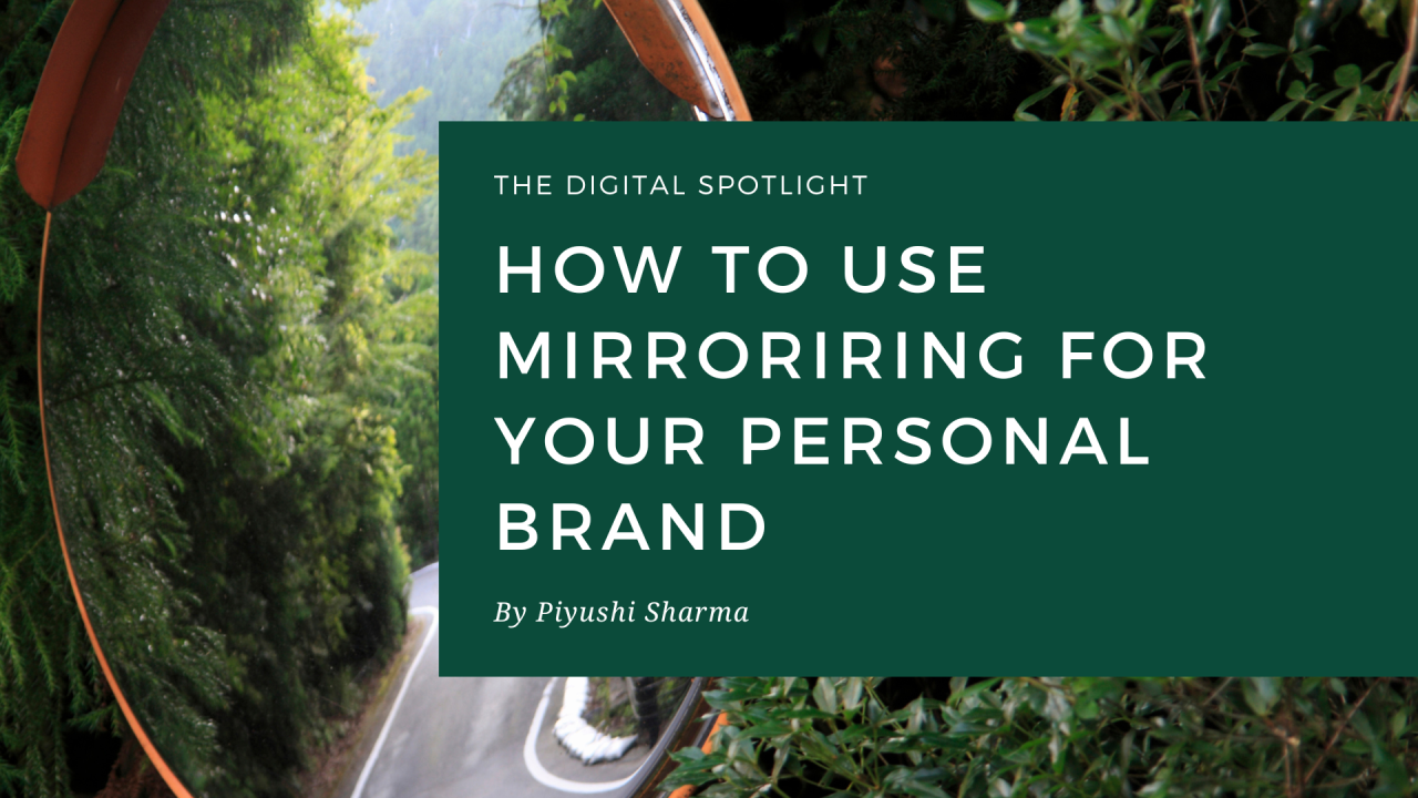 Upgrade your personal brand by 'mirroring' Upgrade your personal brand by 'mirroring'
