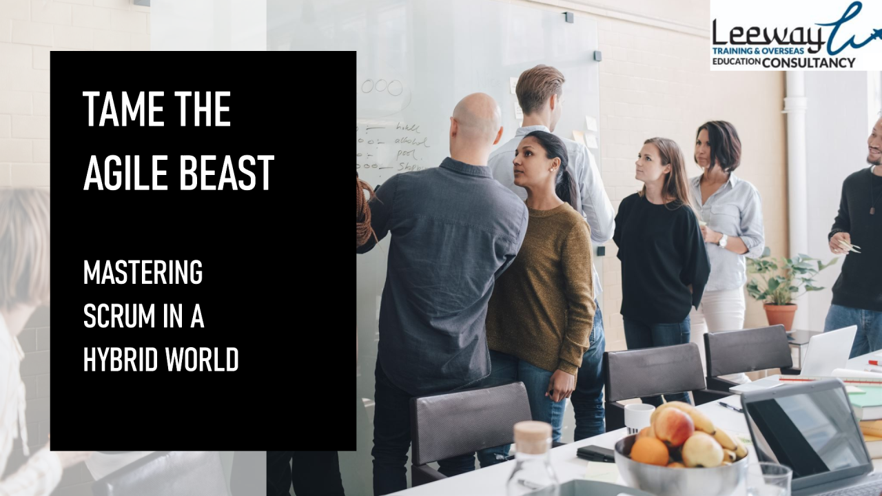 Taming the Agile Beast: Mastering Scrum in a Hybrid World Taming the Agile Beast: Mastering Scrum in a Hybrid World