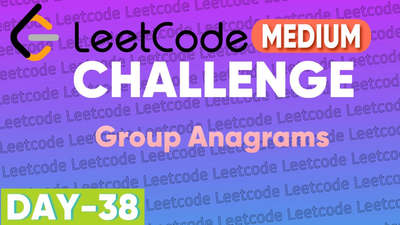 Group Anagrams | LeetCode Medium Challenge Day 38 Group Anagrams | LeetCode Medium Challenge Day 38