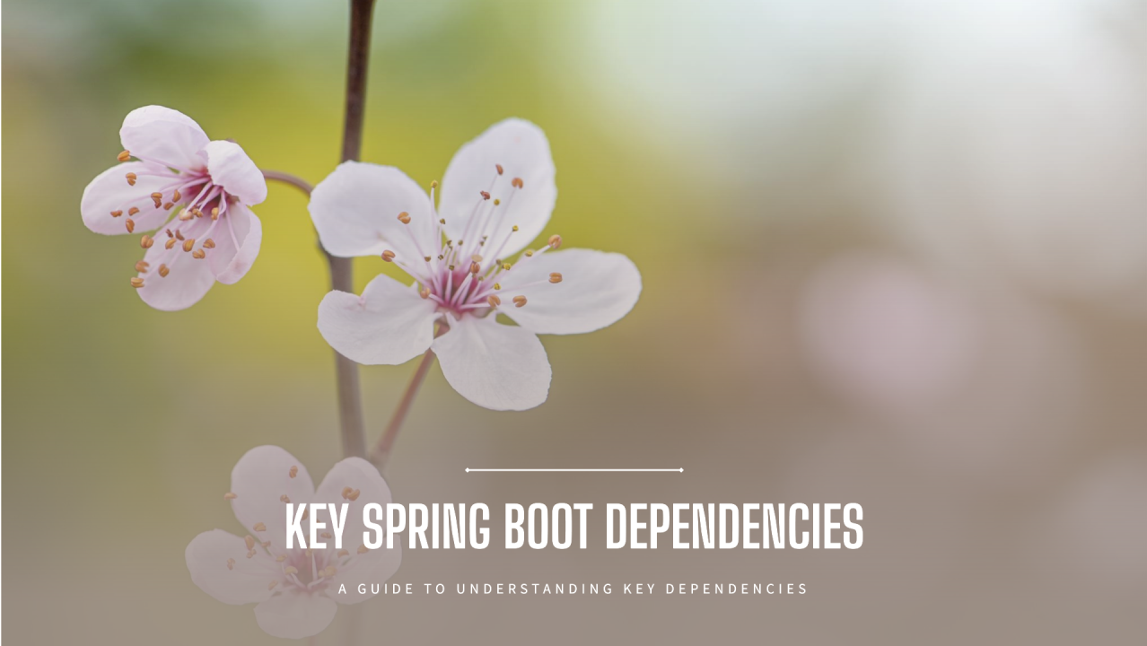 Key dependencies of Spring Boot Key dependencies of Spring Boot