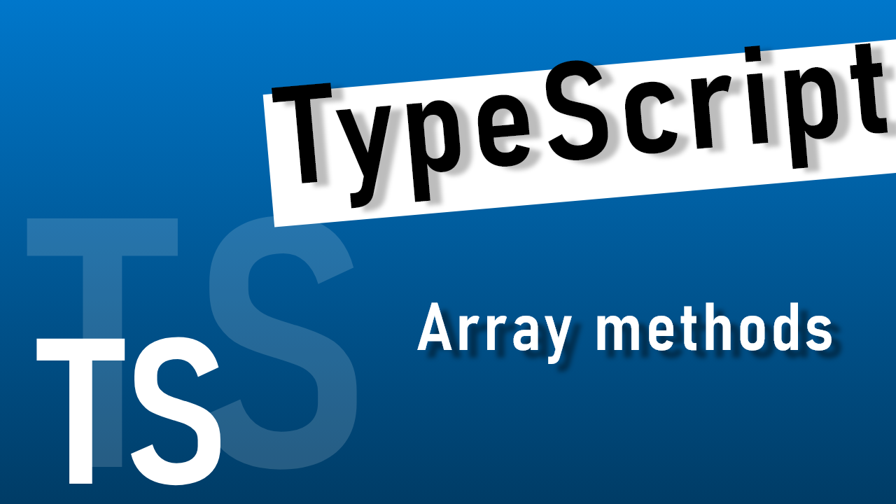 Typescript Array Methods Typescript Array Methods