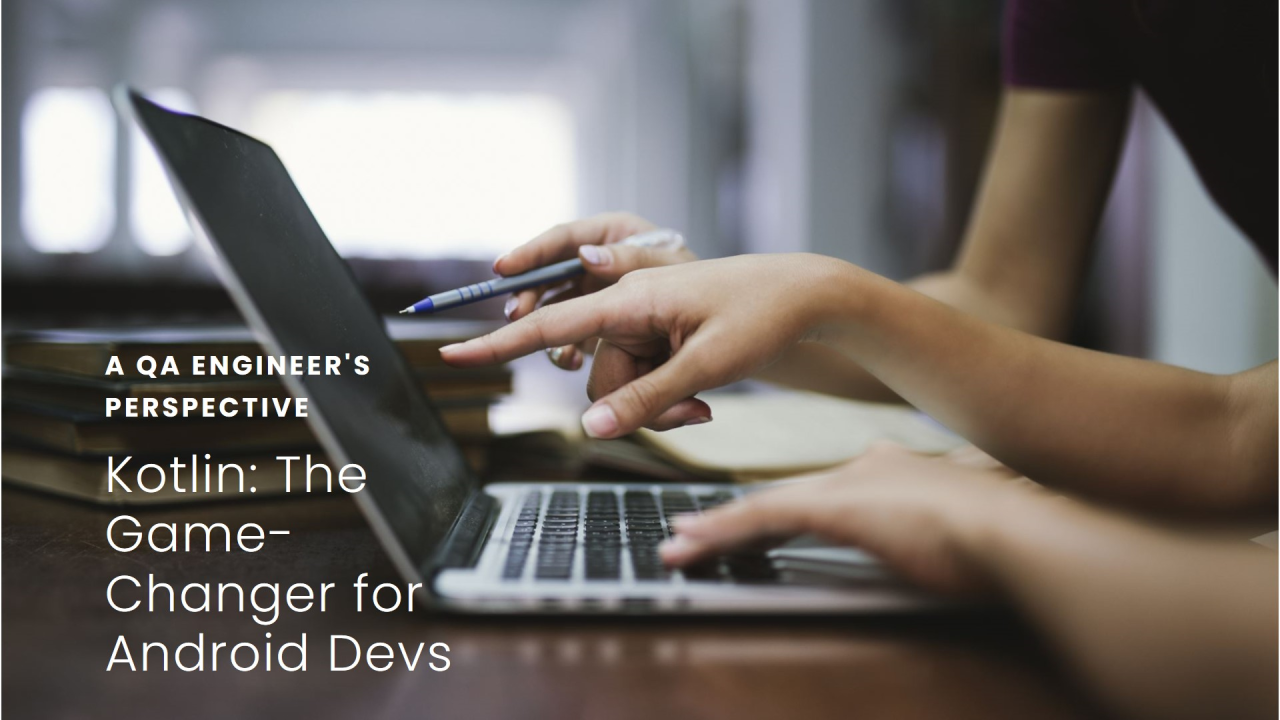 Why Kotlin Is a Game-Changer for Android Developers: A QA Engineer’s ... Why Kotlin Is a Game-Changer for Android Developers: A QA Engineer’s ...