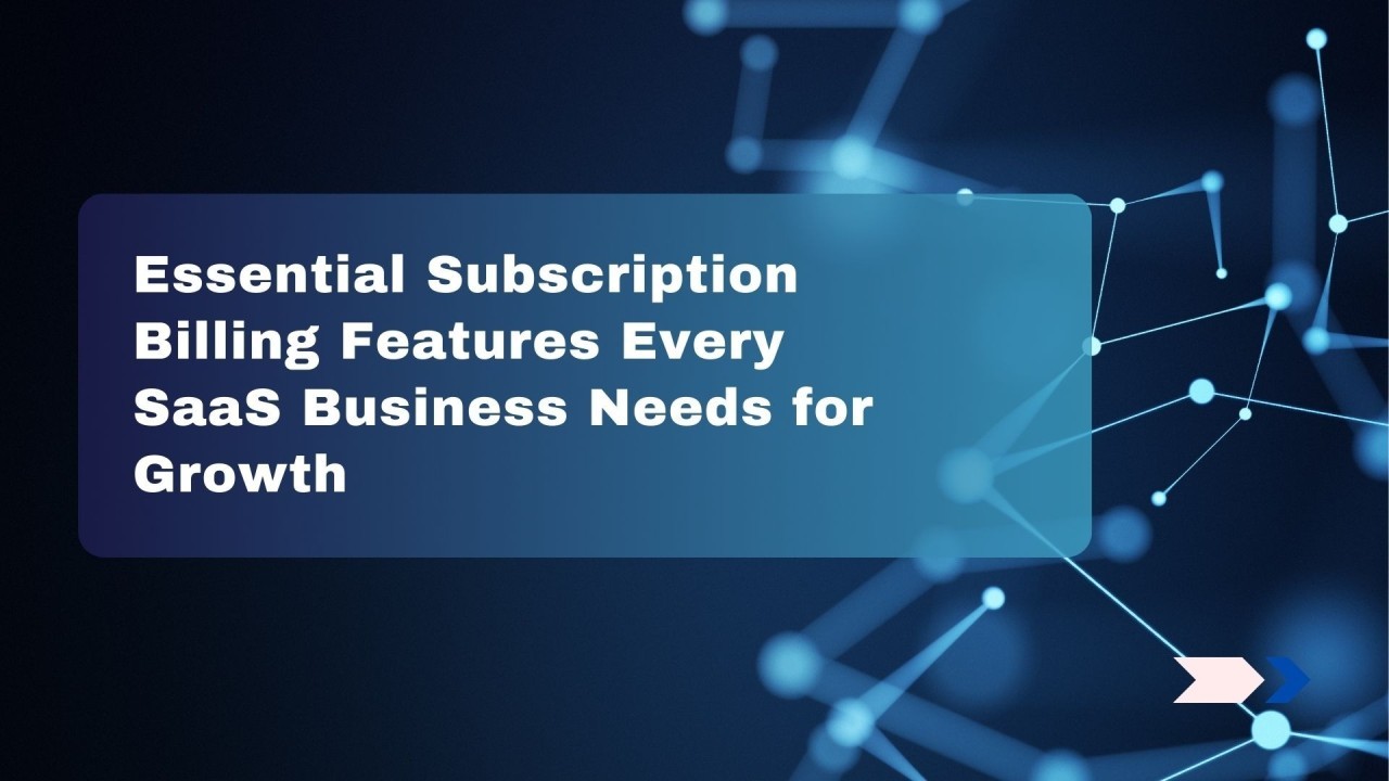 Essential Subscription Billing Features Every SaaS Business Needs for ... Essential Subscription Billing Features Every SaaS Business Needs for ...