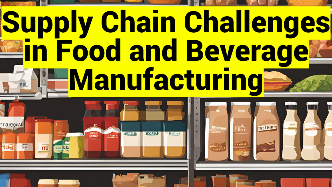 Overcoming Supply Chain Challenges in Food and Beverage Manufacturing ... Overcoming Supply Chain Challenges in Food and Beverage Manufacturing ...