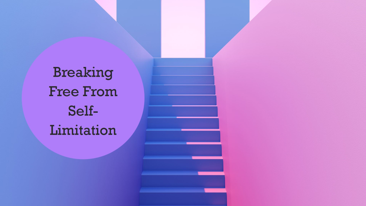 Unlocking Your Potential: Overcoming Self-Limitation Unlocking Your Potential: Overcoming Self-Limitation