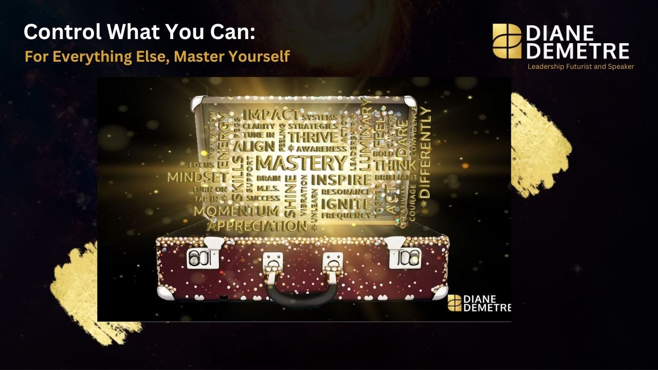 Control What You Can: For Everything Else, Master Yourself Control What You Can: For Everything Else, Master Yourself